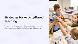 Strategies-for-Activity-Based-Teaching in class | PPTX