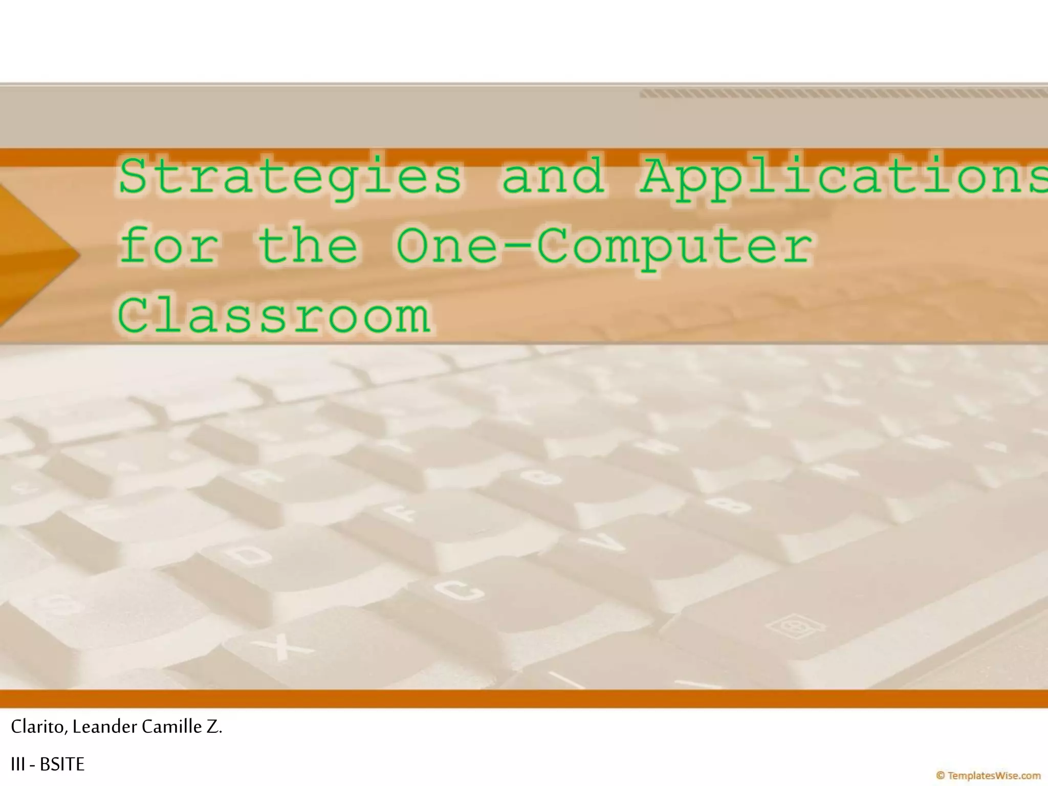 Strategies and applications for the one computer classroom_clarito | PPT