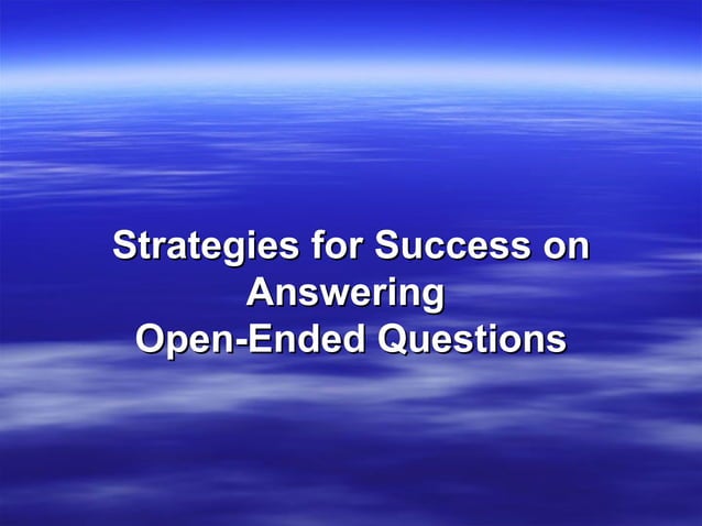 Strategies for answering open end questions | PPT | Free Download
