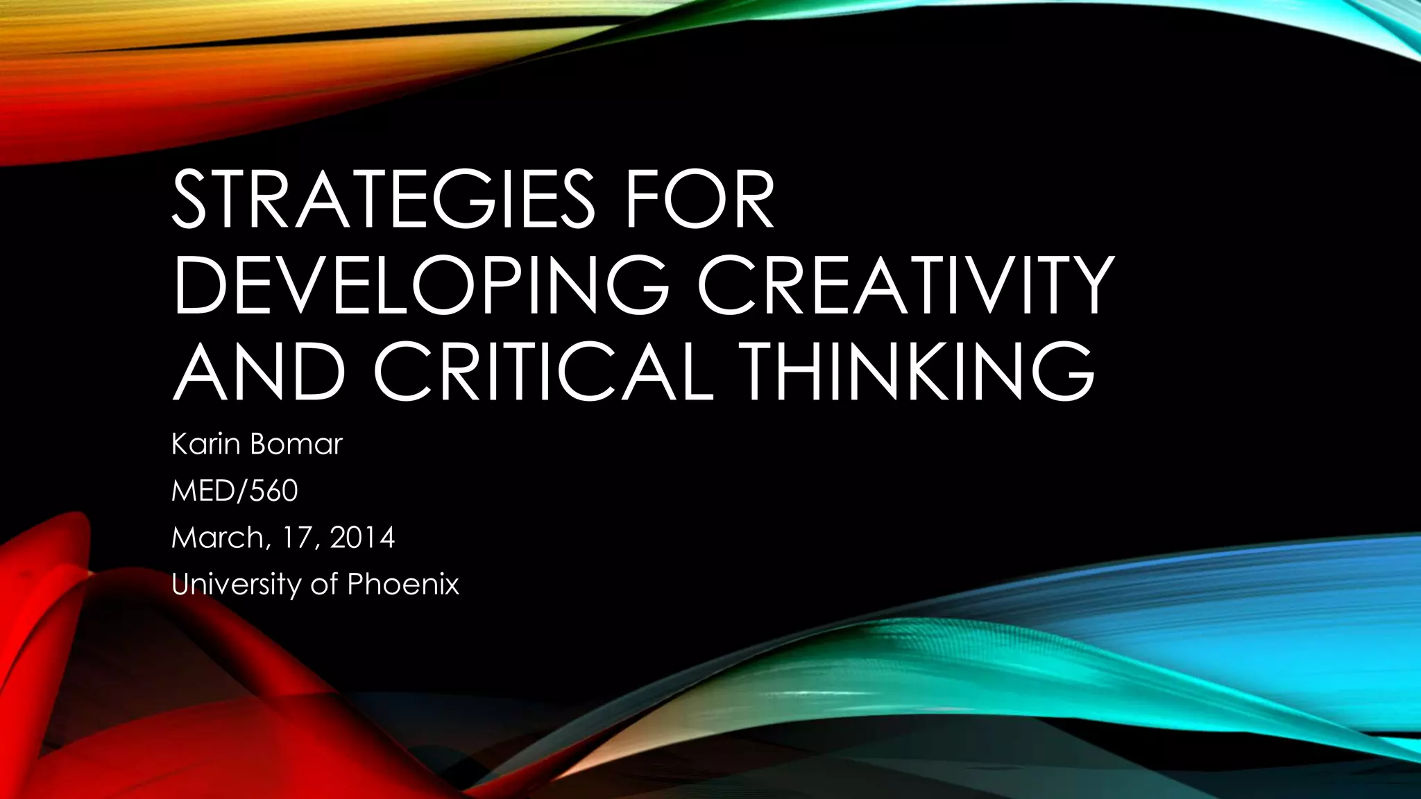 Strategies for Developing Creativity and Critical Thinking | PPTX