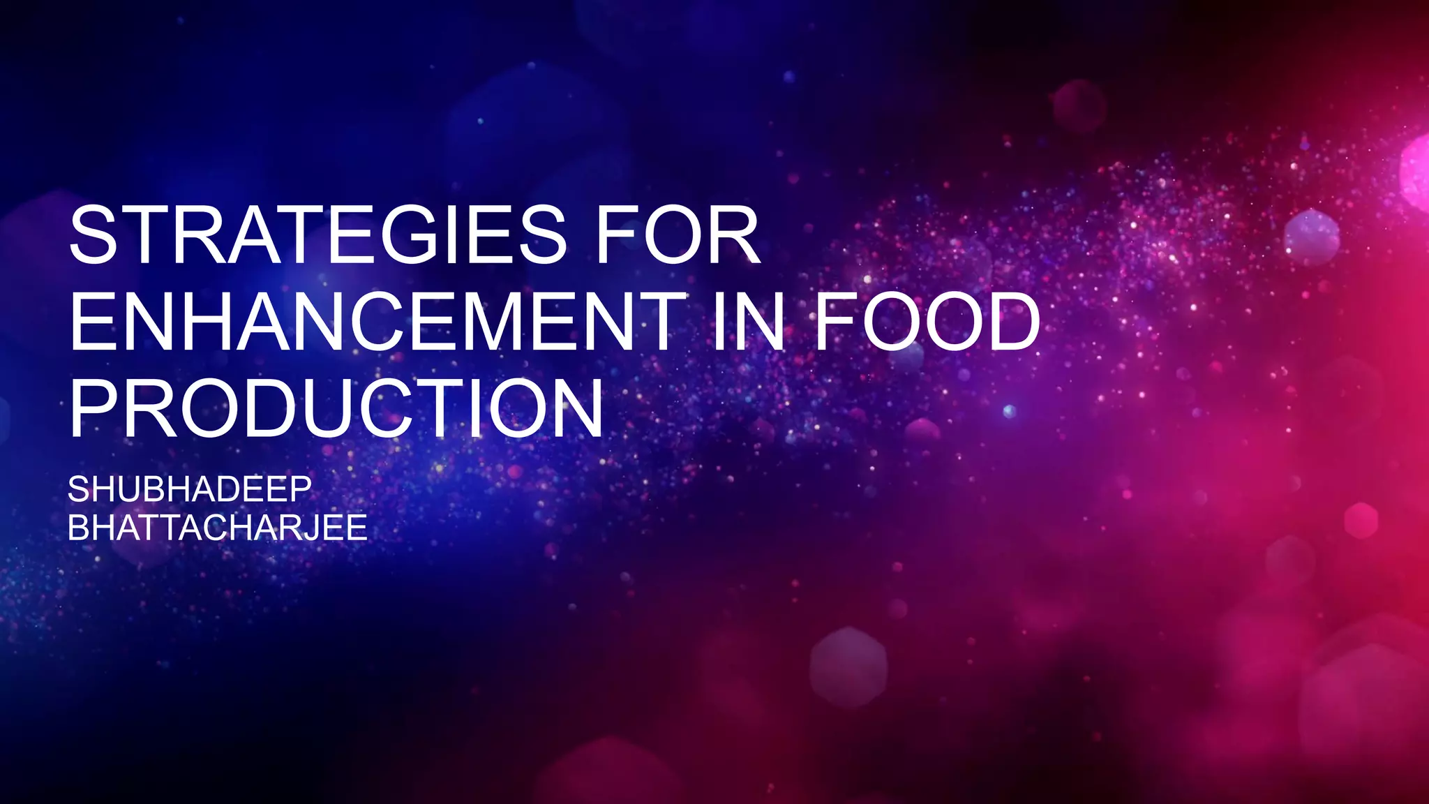 Strategies for enhancement in food production I | PPTX