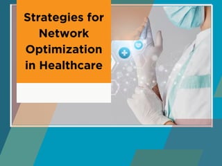Strategies for Network Optimization in Healthcare | PDF