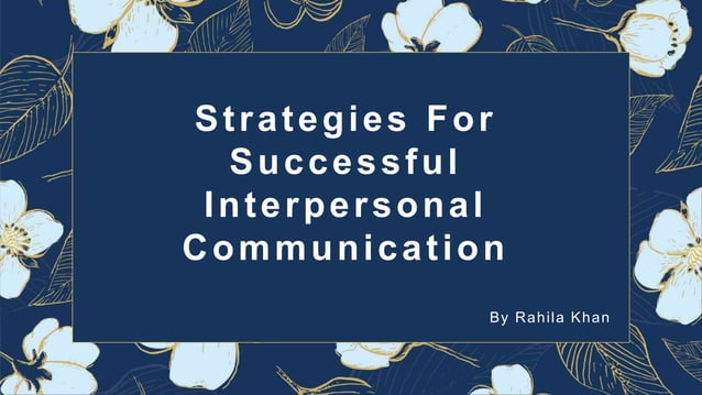 Strategies for successful interpersonal communication | PPTX