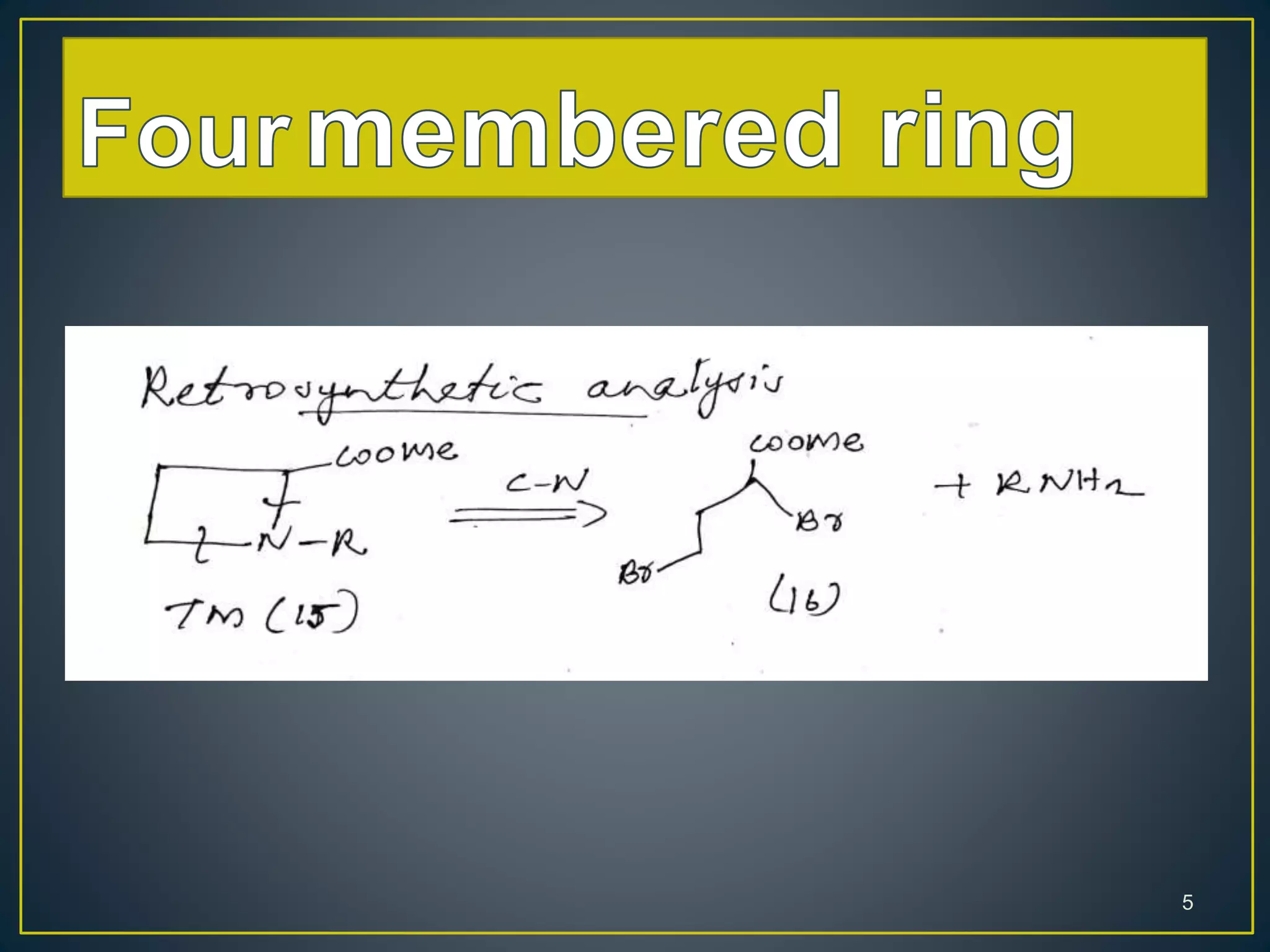 Strategies for synthesis of three,four five and six membered ring | PPTX