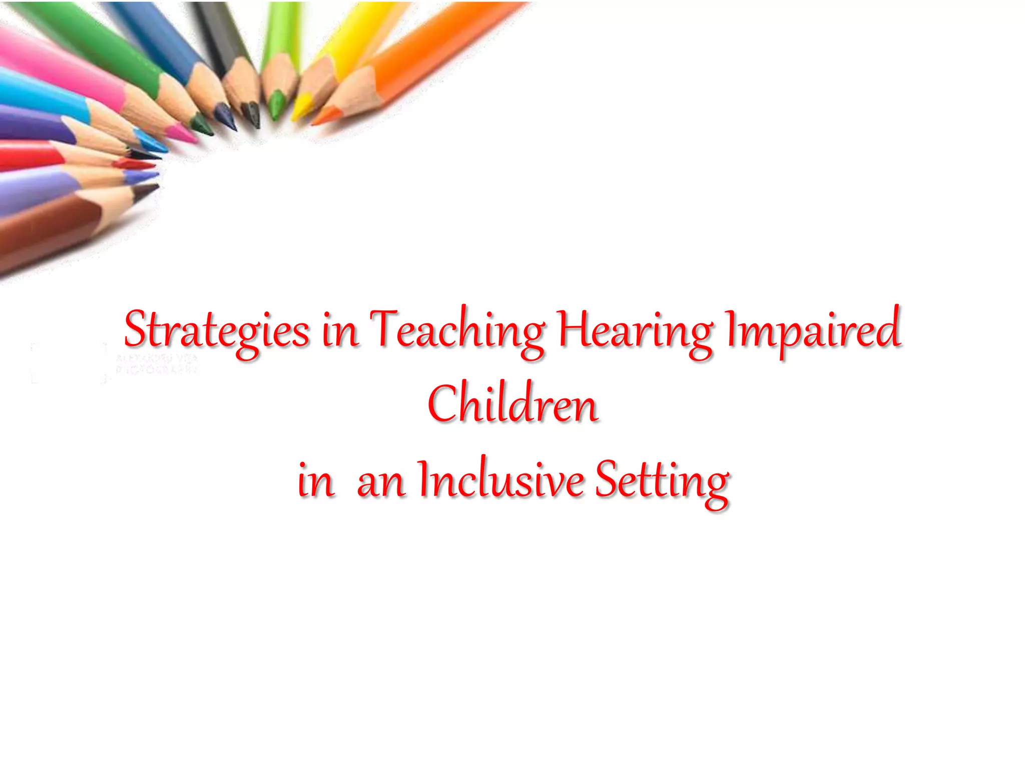 Strategies in teaching hearing impaired children in an inclusive ...