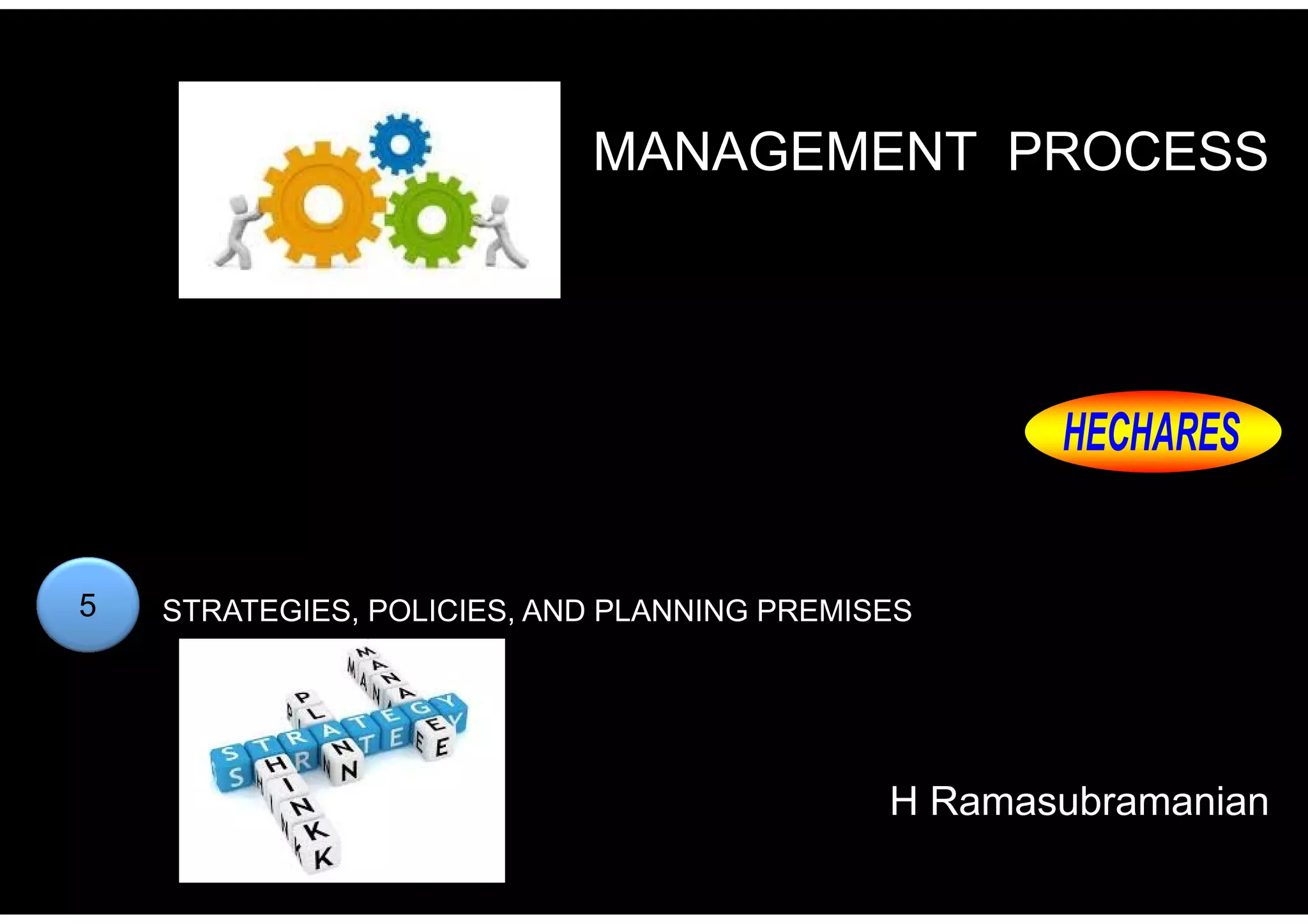 Strategies, policies, and planning premises - MANAGEMENT PROCESS | PDF