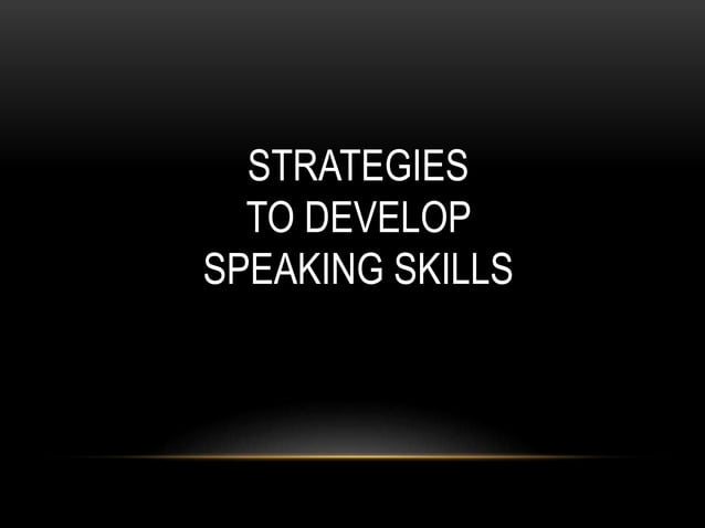 Strategies to develop speaking skills | PPTX