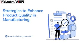 Strategies to Enhance Product Quality in Manufacturing.pptx