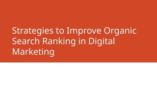 Strategies to Improve Organic Search Ranking in Digital 2.pptx
