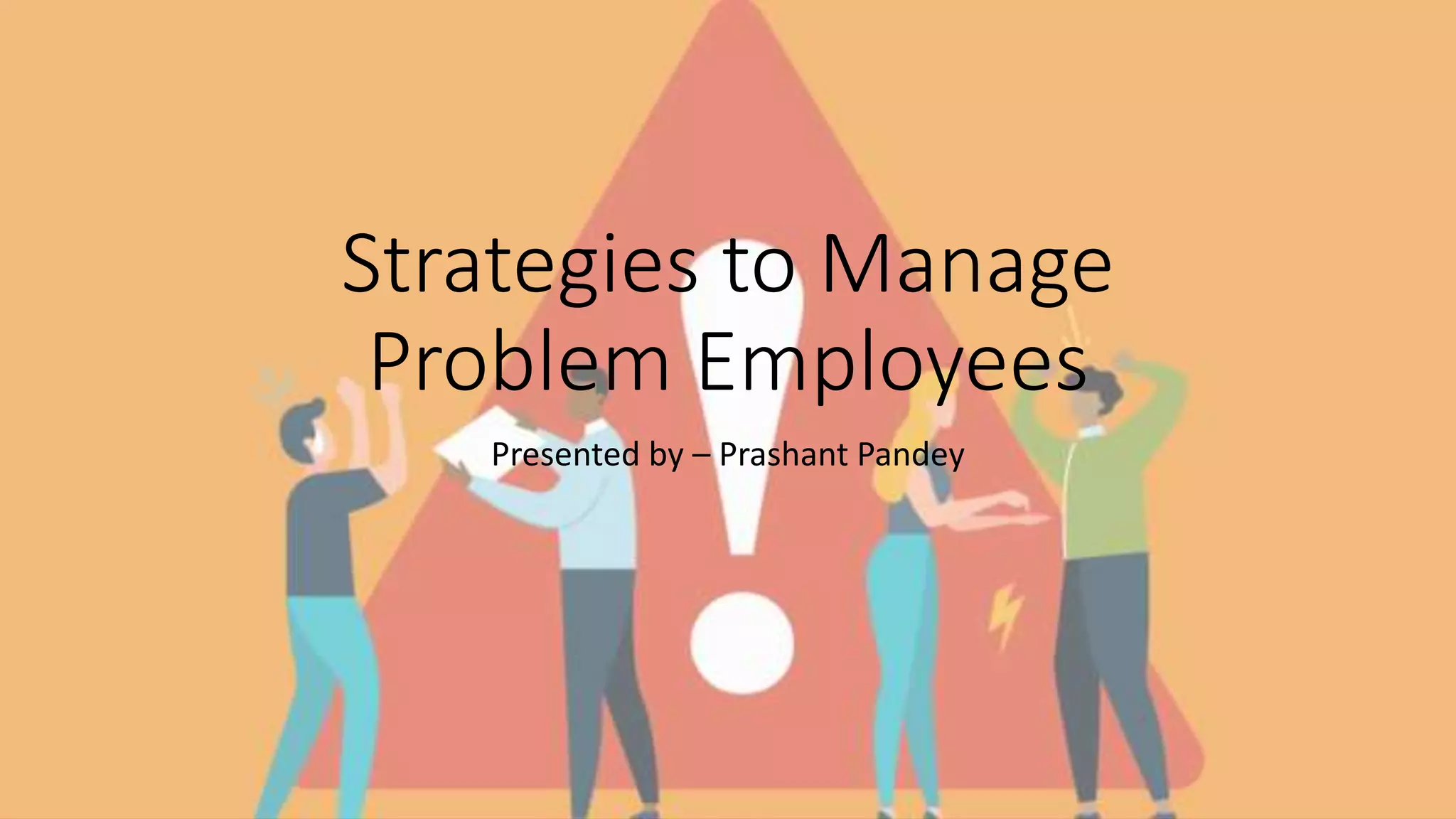 Strategies to manage problem employees | PPTX