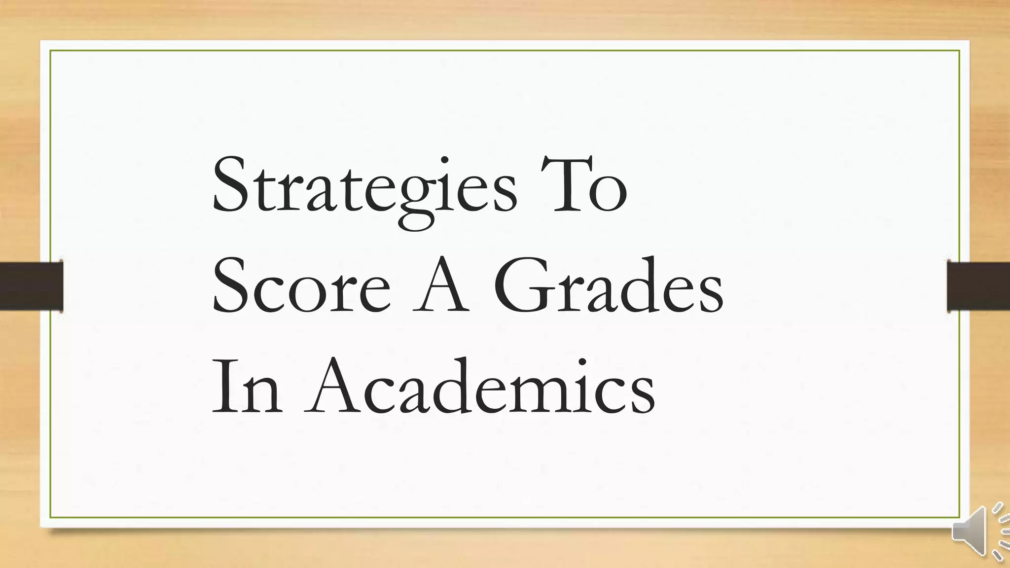 Strategies To Score A Grades In Academics | PPT