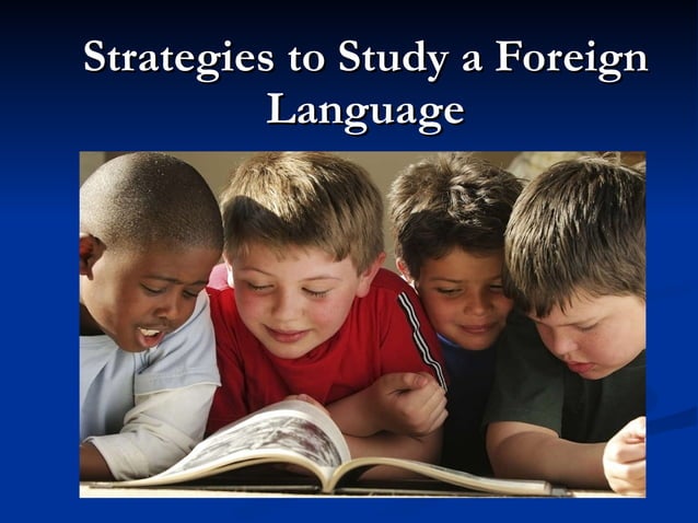 Strategies To Study A Foreign Language | PPT | Education