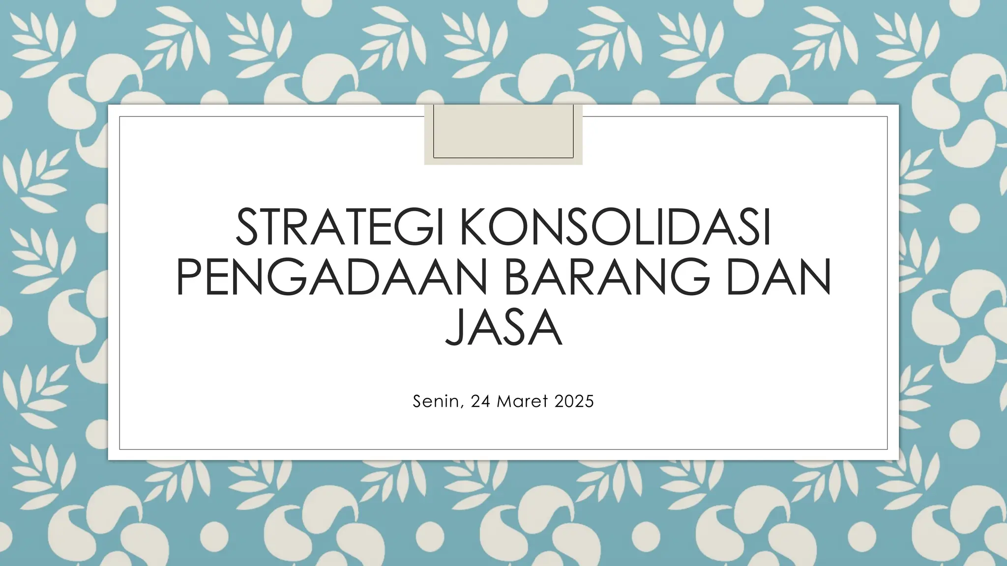 STRATEGI KONSOLIDASI PENGADAAN BARANG DAN JASA.pptx