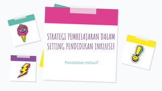 STRATEGI PEMBELAJARAN DALAM SETTING PENDIDIKAN INKLUSIF.pptx