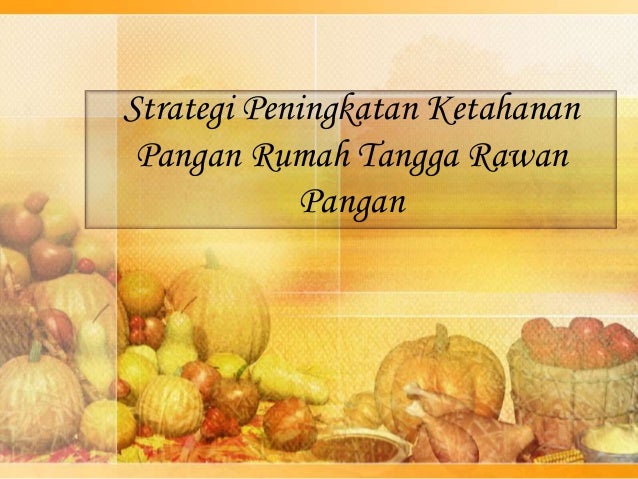 Strategi Peningkatan Ketahanan Pangan Rumah Tangga Rawan Pangan Strategi Peningkatan Ketahanan Pangan Rumah Tangga Rawan Pangan