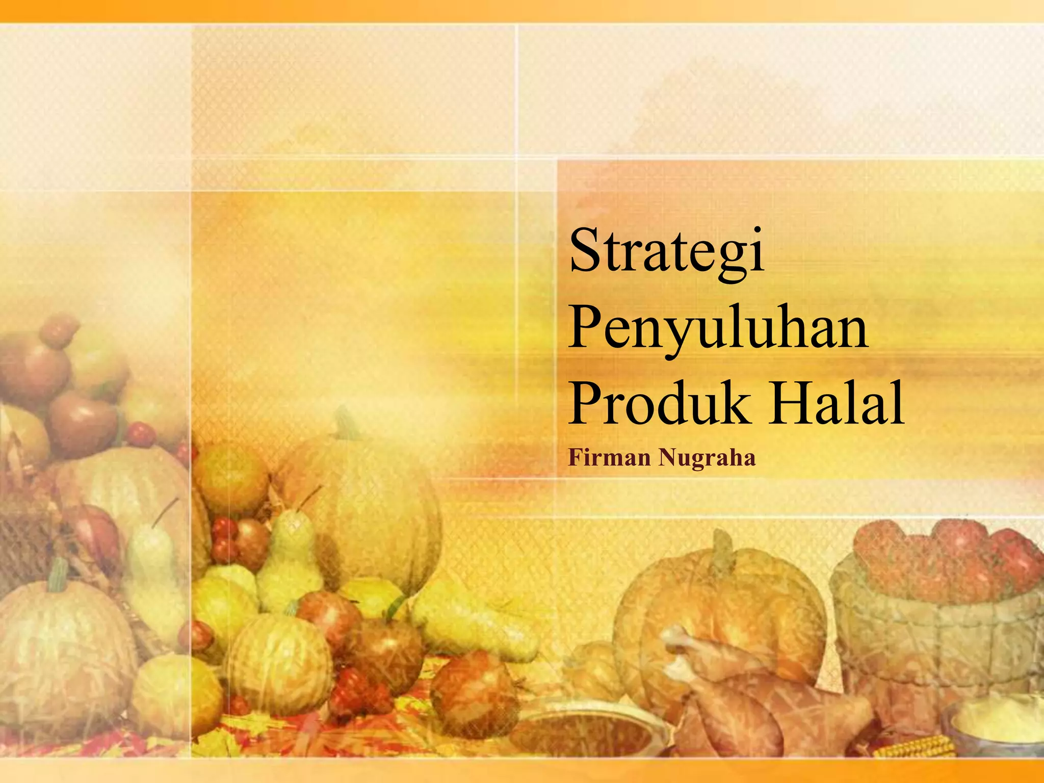 Strategi penyuluhan produk halal | PPT
