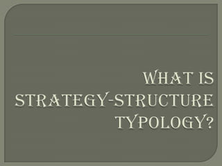 Strategy-structure typology | PPTX