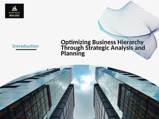 Optimizing Business Hierarchy Through Strategic Analysis and Planning | PPT