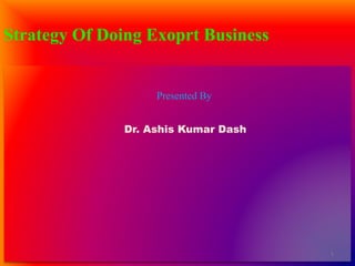 Strategy of doing export business | PPTX