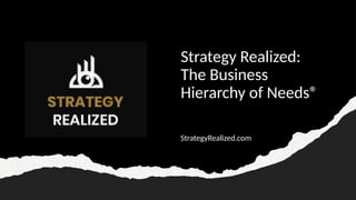 Strategy Realized - The Business Hierarchy of Needs® | PPTX