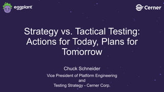 Strategy vs. Tactical Testing: Actions for Today, Plans for Tomorrow | PPTX