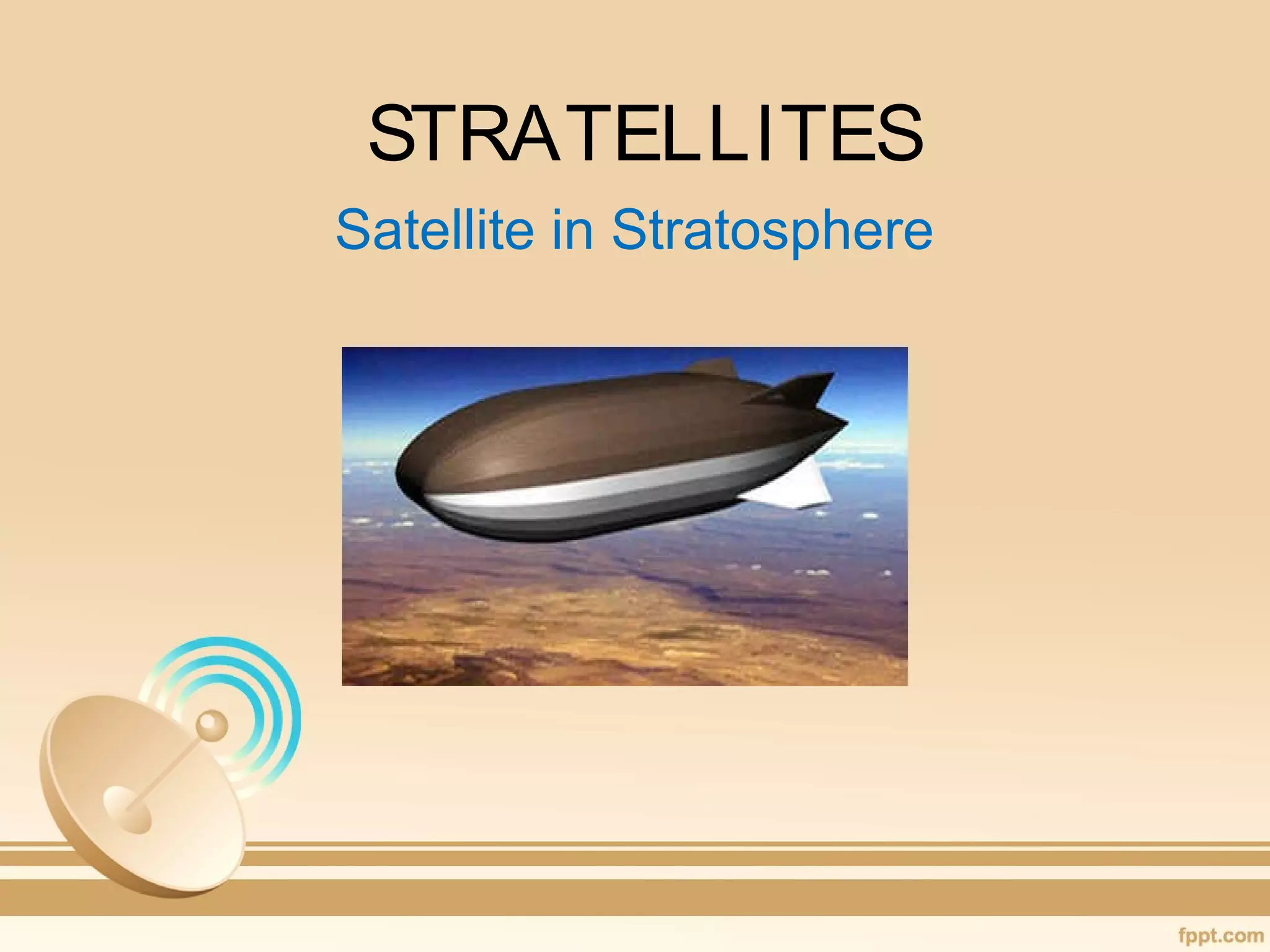 Stratellites - Satellites in Stratosphere | PPT