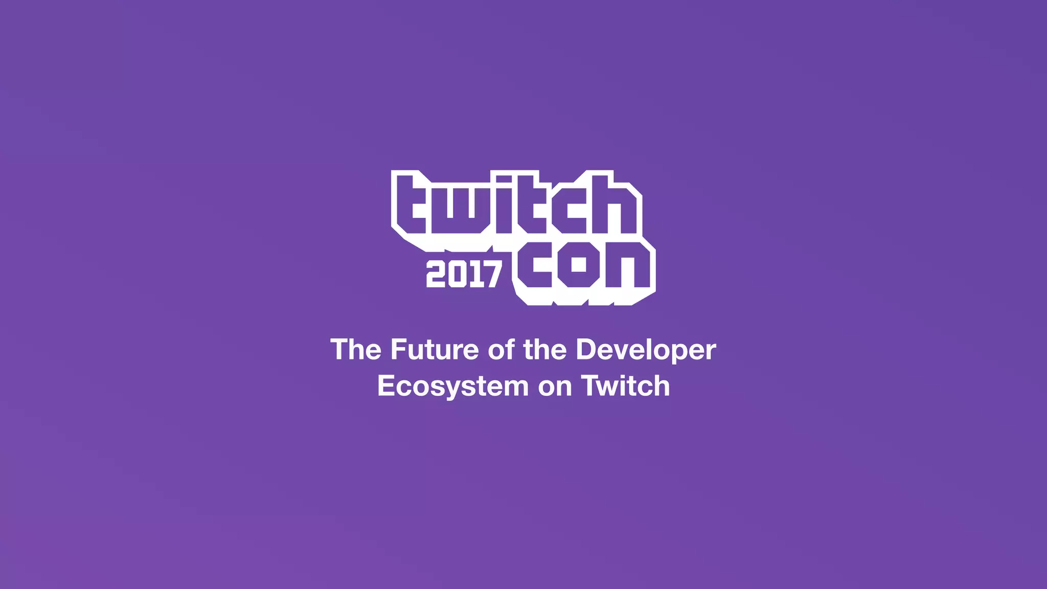 The Future of the Developer Ecosystem on Twitch - TwitchCon Developer ...