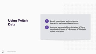 Using Twitch Data to Improve Your Solution - TwitchCon Developer Day ...