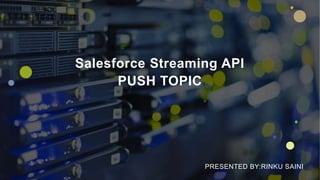 Streaming API Push Topic.pptx | Computing | Technology & Computing