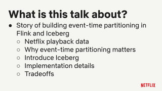 Streaming Event Time Partitioning with Apache Flink and Apache Iceberg - Julia Bennett, Netflix ...