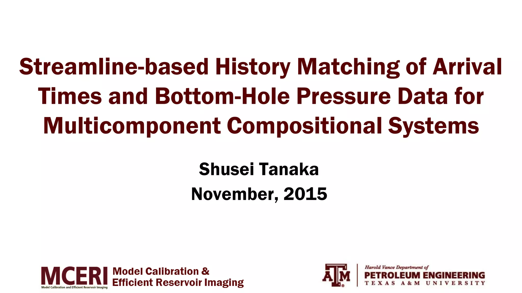 Streamline based history matching of arrival times and bottom-hole pressure data for ...