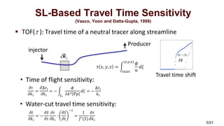Streamline based history matching of arrival times and bottom-hole pressure data for ...