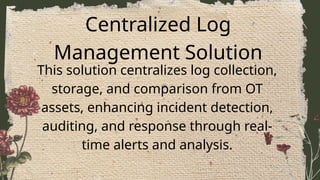 Streamlined OT Asset Inventory and Log Management Solution.pptx