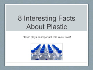 8 Interesting Facts About Plastic | PPTX