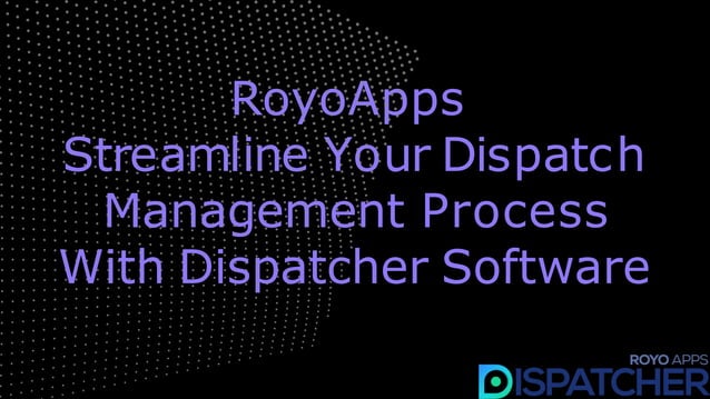 Streamline Your Dispatch Management Process With Dispatcher Software | PPT
