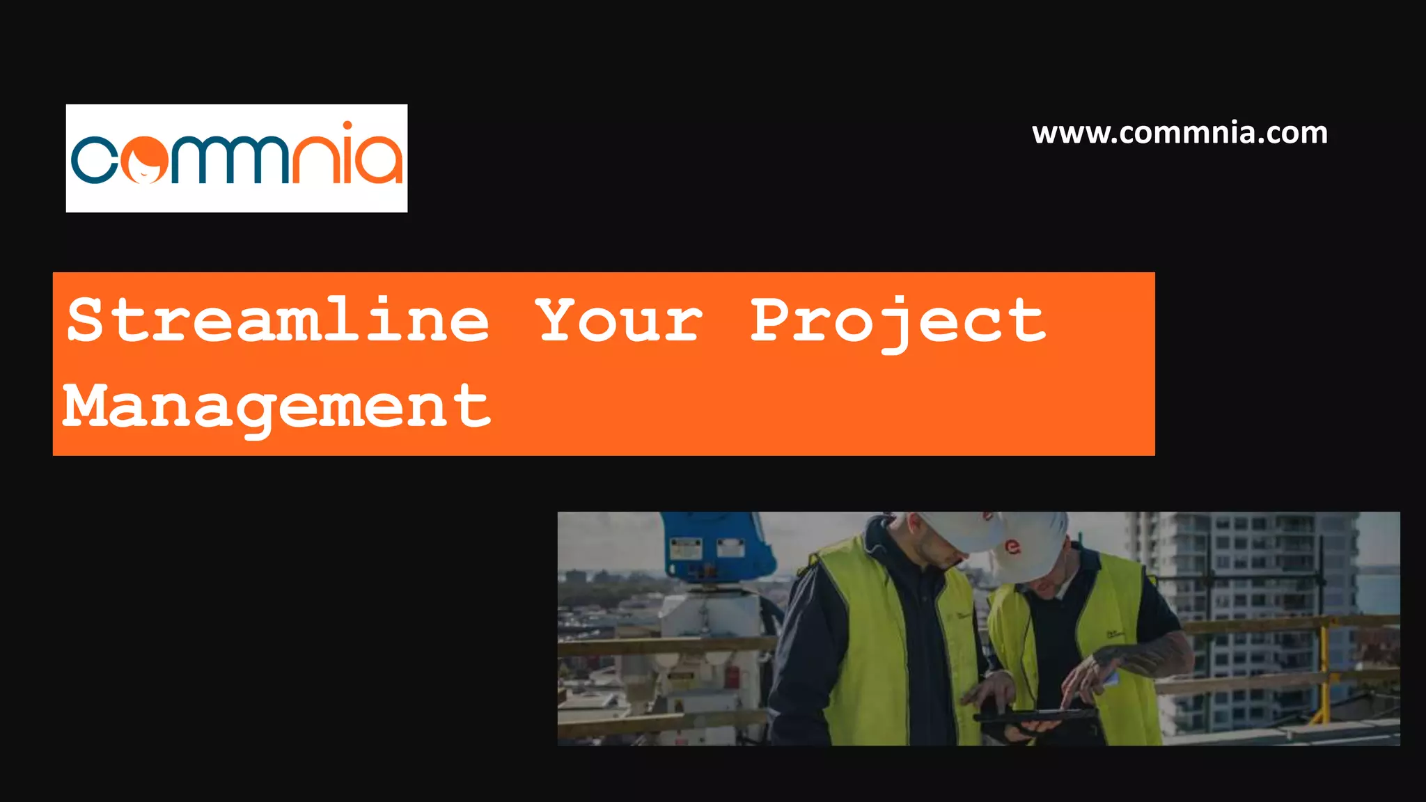 Streamline Your Project Management At Commnia.pptx