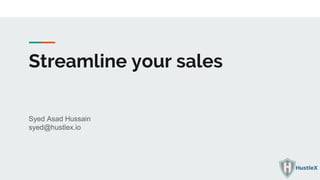 Streamline your sales - Syed Asad Hussain | PPT