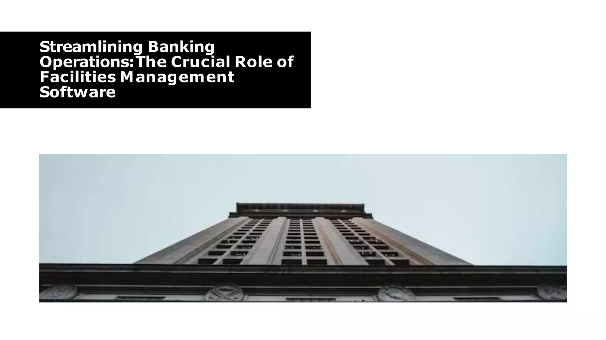 Streamlining Banking Operations the Crucial Role of Facilities ...