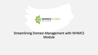 Streamlining Domain Management with WHMCS Module_ _.pptx | Web Hosting | Internet