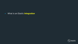 Streamlining Elastic integrations development .pptx