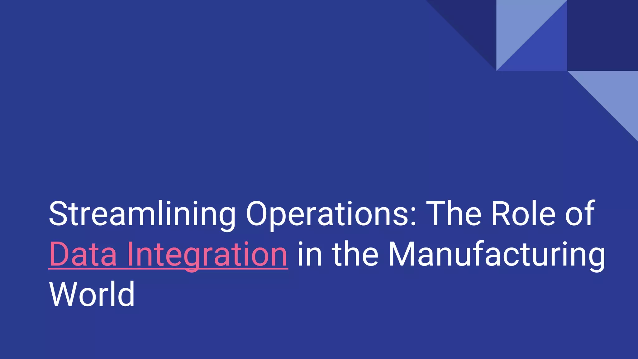Streamlining Operations: The Role of Data Integration in the ...