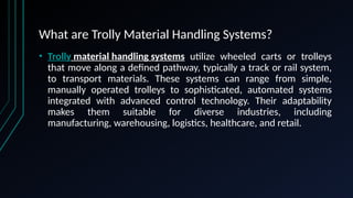 Streamlining Operations with Trolly Material Handling Systems | PPT