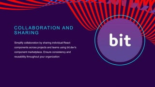 Streamlining React Component Development and Sharing with bit.pptx