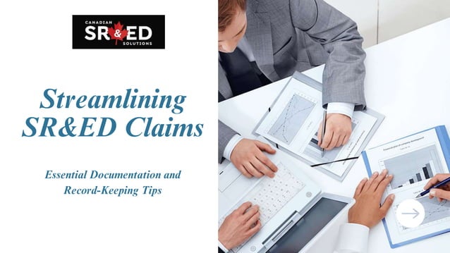 Streamlining SR&ED Claims: Essential Documentation and Record-Keeping Tips | PPTX
