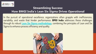 Streamlining Success How BMGI India's Lean Six Sigma Drives Operational ...