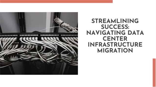 Streamlining Success Navigating Data Center Infrastructure Migration.pptx