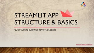 Streamlit App Structure & Basics - AccentFuture | PPTX