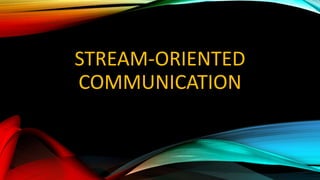 Stream oriented communication | PPTX