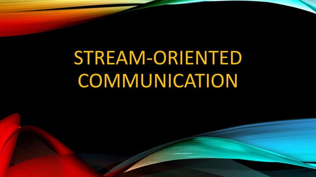 Stream oriented communication | PPTX | Digital Audio | Computer ...