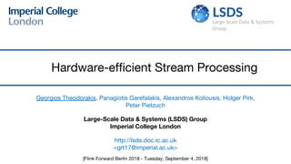 Flink Forward Berlin 2018: George Theodorakis - "Hardware-efficient Stream Processing" | PPT